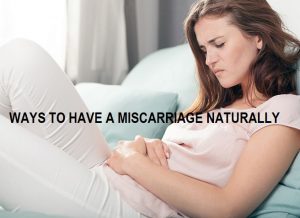 4 WAYS TO HAVE A MISCARRIAGE NATURALLY - SupplementTalks
